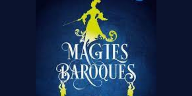 MAGIES BAROQUES : exposition familiale au Château de Maisons (78 ...